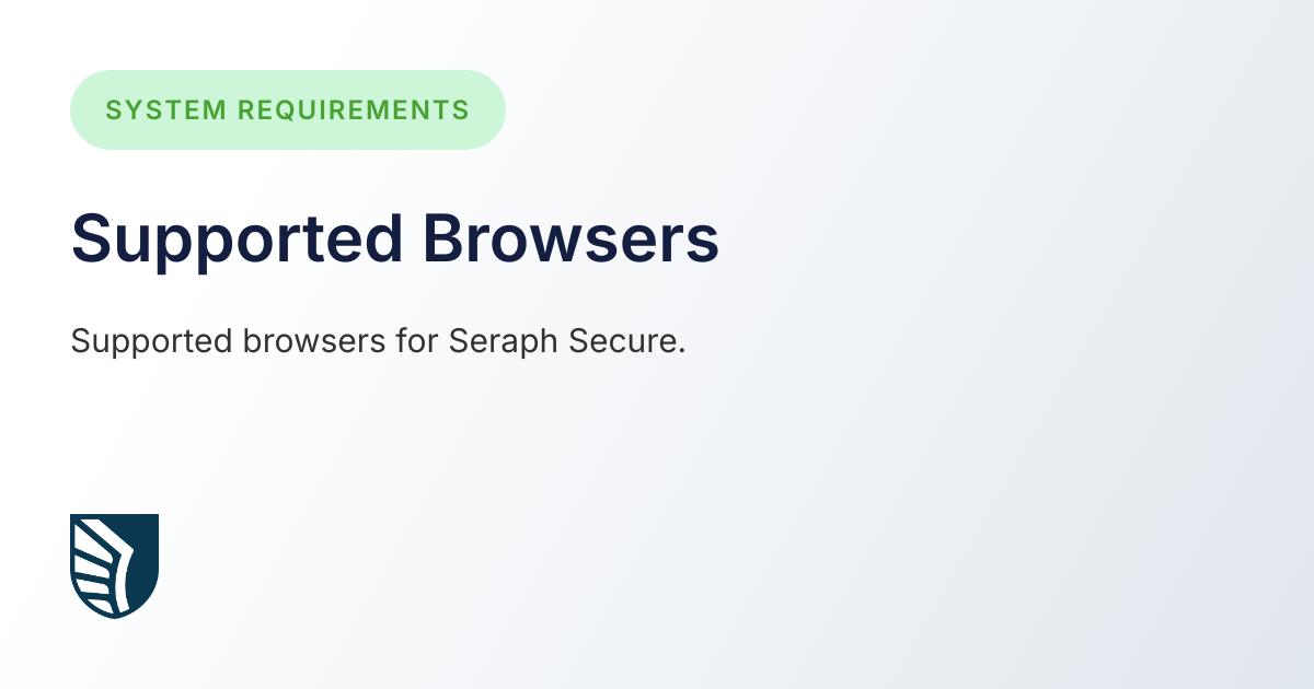 Supported Browsers — Seraph Secure Help Center