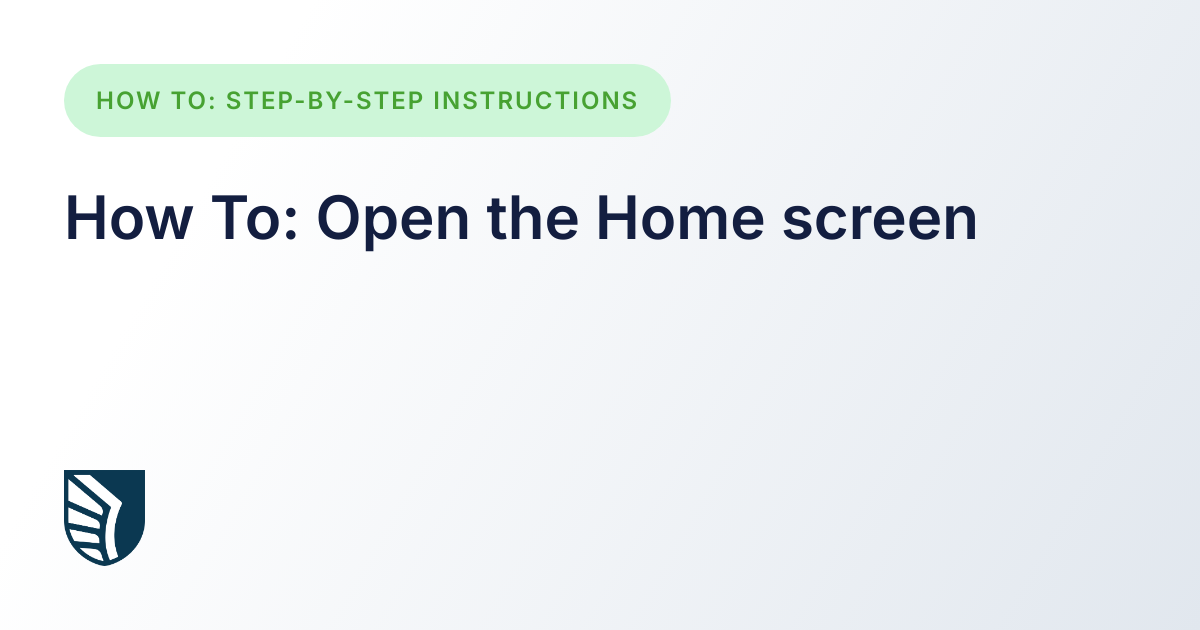 How To: Open the Home screen — Seraph Secure Help Center