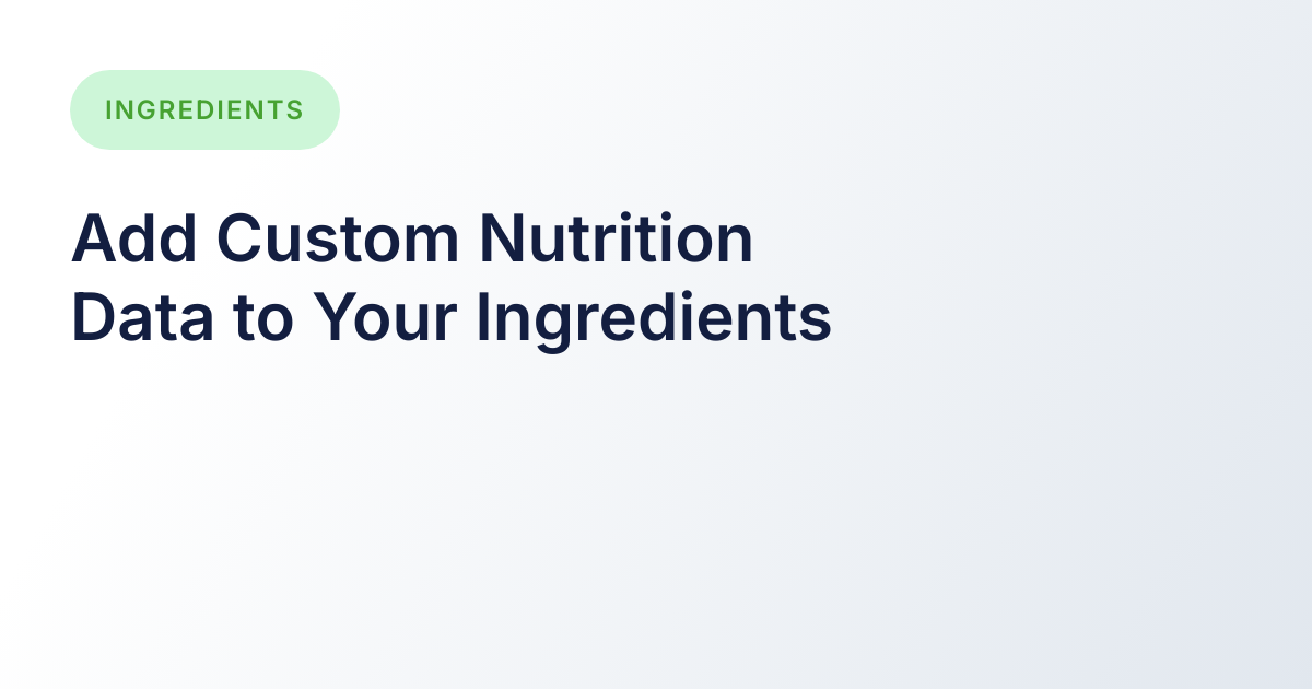 Add Custom Nutrition Data to Your Ingredients — Recipe Cost Calculator ...