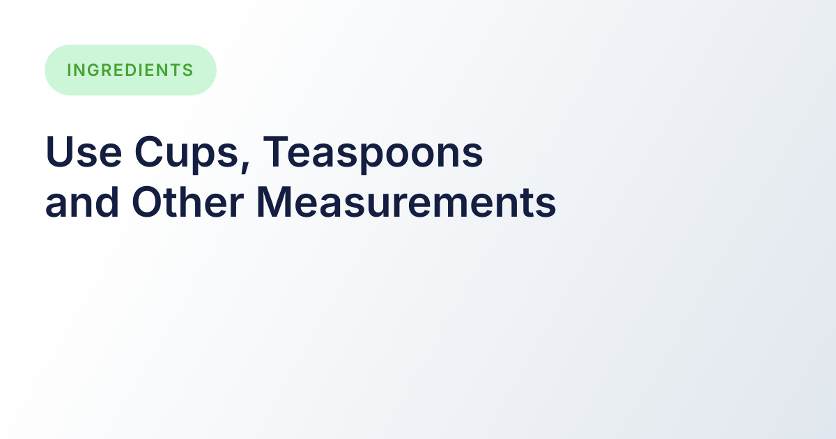 Use Cups, Teaspoons and Other Measurements — Recipe Cost Calculator ...