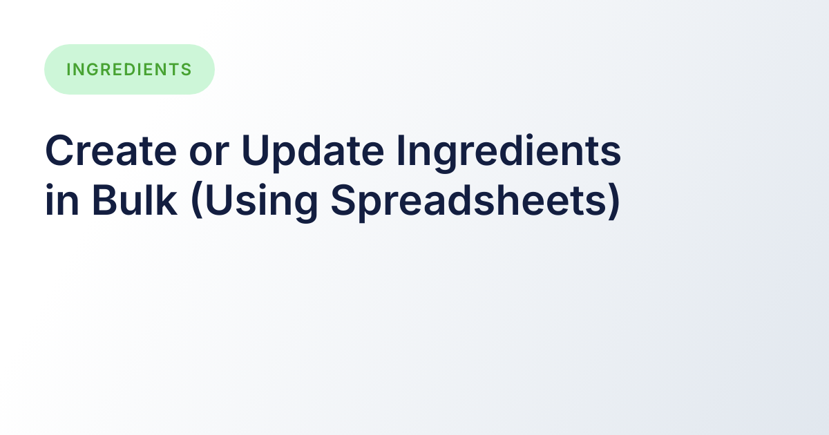 Create or Update Ingredients in Bulk (Using Spreadsheets) — Recipe Cost ...