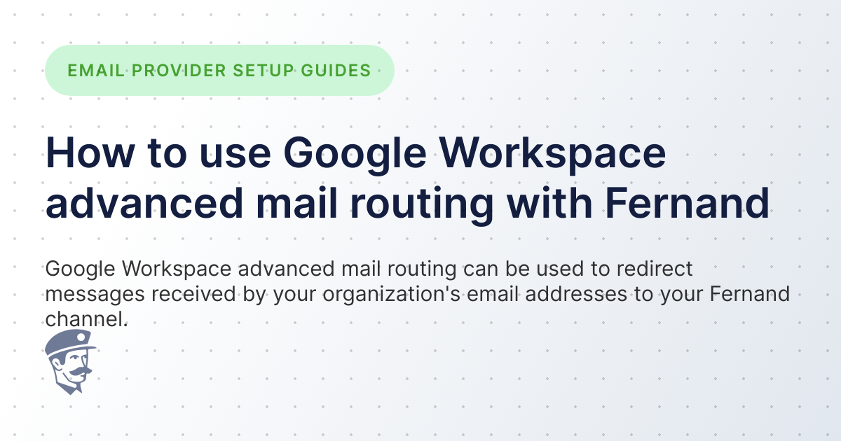 How to use Google Workspace advanced mail routing with Fernand — Fernand Docs