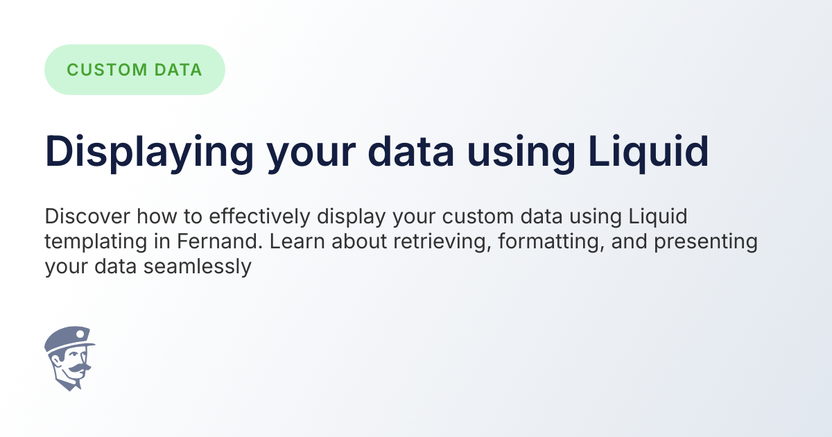 Displaying your data using Liquid — Fernand Docs