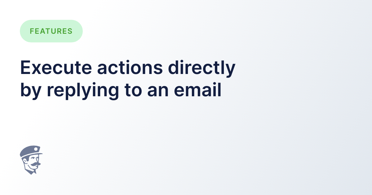 Execute actions directly by replying to an email — Fernand Docs