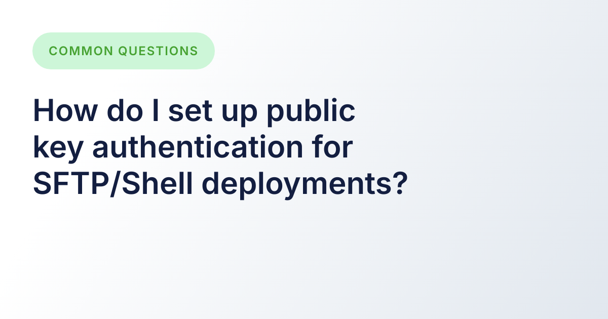 How do I set up public key authentication for SFTP/Shell deployments? — DeployBot Help Center