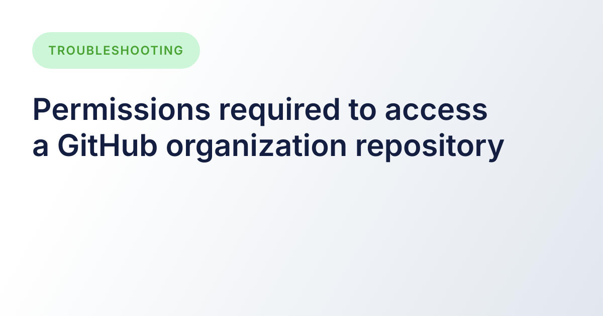 Permissions required to access a GitHub organization repository ...