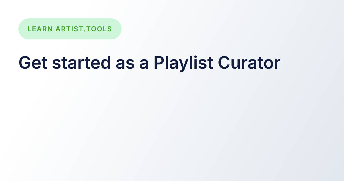 Get started as a Playlist Curator — artist.tools Documentation