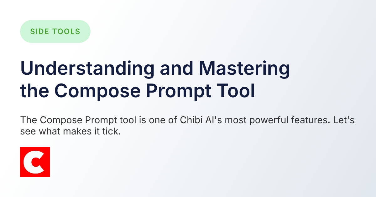 Understanding and Mastering the Compose Prompt Tool — Chibi Help Center