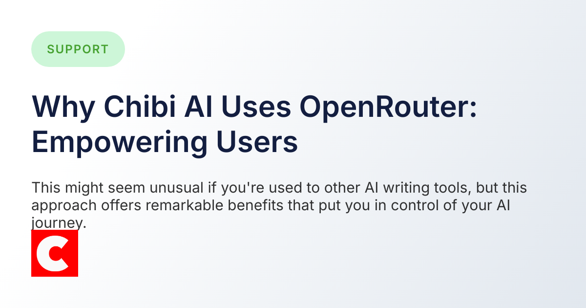 Why Chibi AI Uses OpenRouter: Empowering Users — Chibi Help Center