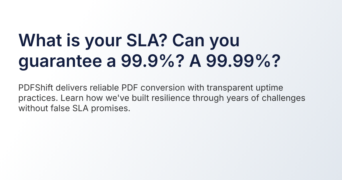 What is your SLA? Can you guarantee a 99.9%? A 99.99%? — PDFShift Help ...